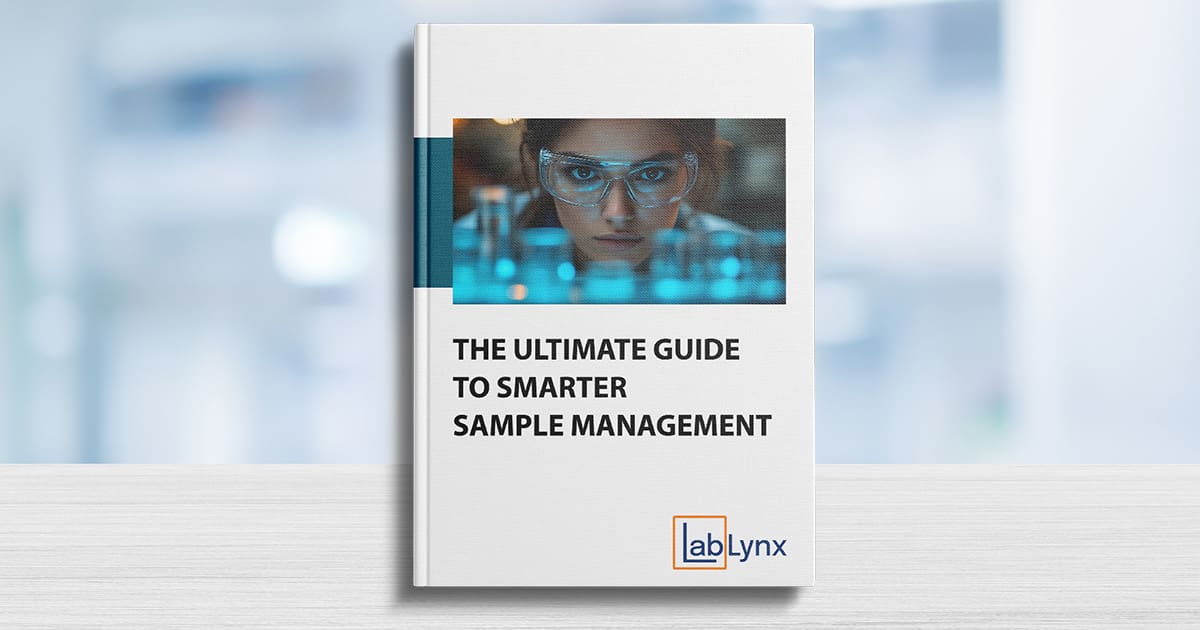 The Ultimate Guide to Smarter Sample Management for Labs